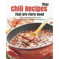 Best Chili Recipes That Are Fiery Good: Chili Cookbook to Give You and ...