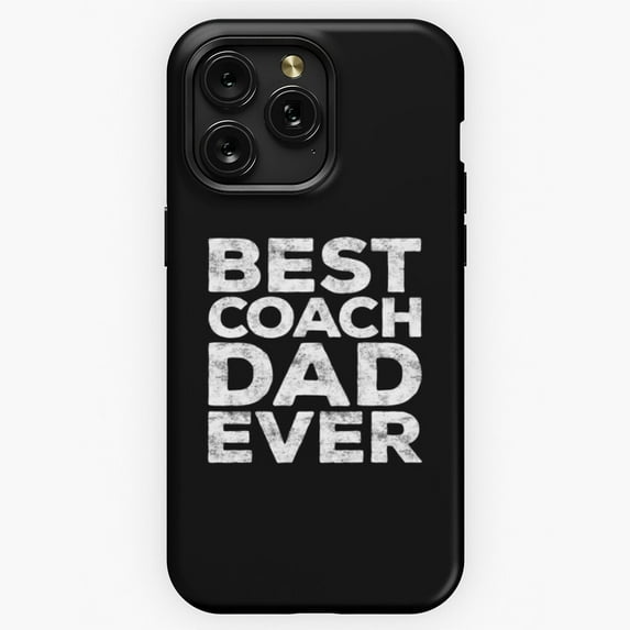 Best Coach Dad Ever Funny Quote for Father iPhone Tough Case for iPhone ...