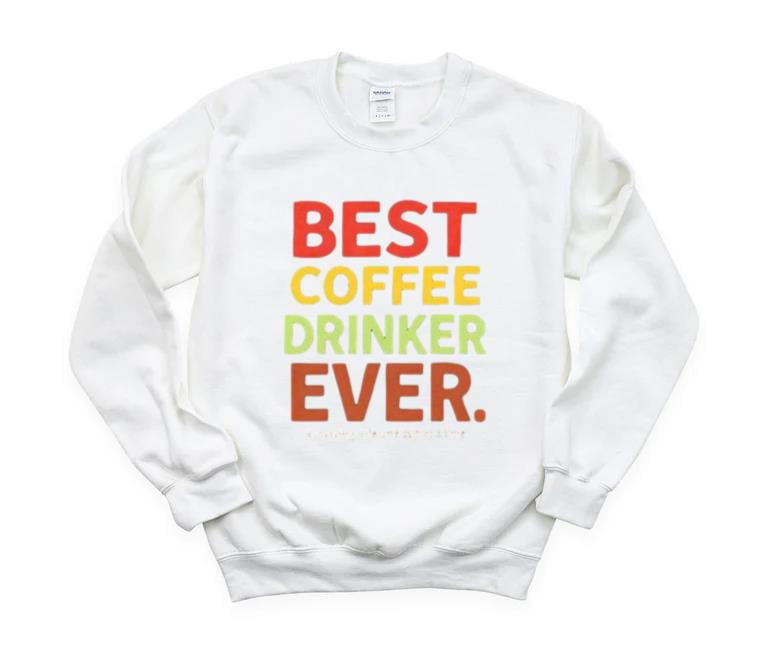 Best Coffee Drinker Ever Funny Caffeine Lover Gift Quote Java T-Shirt ...