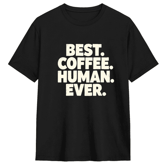 Best Coffee Human Ever Retro Graphic Tee For Men And Women, Coffee Fan ...