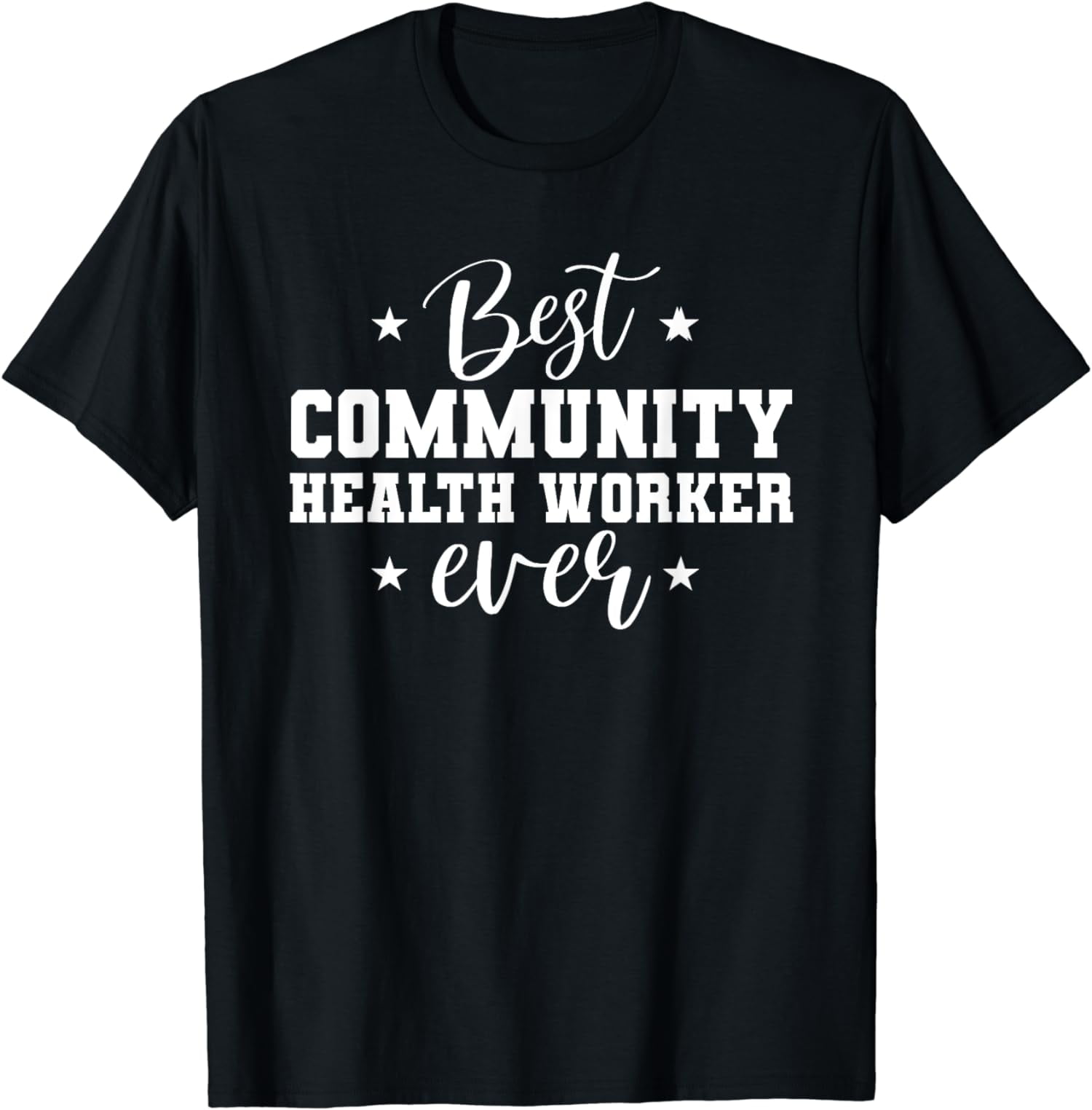 Best Community Health Worker Ever - Public Health Worker T-Shirt ...