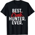 Best Crab Hunter Ever - Crabber Crabbing Crustacean Lover T-Shirt ...