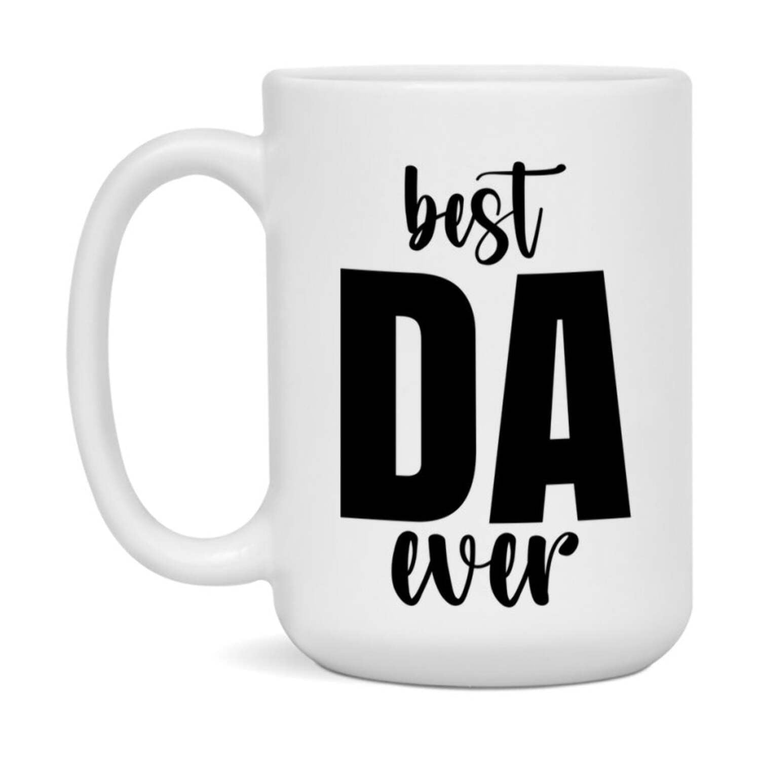 Best Da Ever Mug, Father’s Day Gift, 11Oz Or 15Oz Ceramic Coffee Mug ...