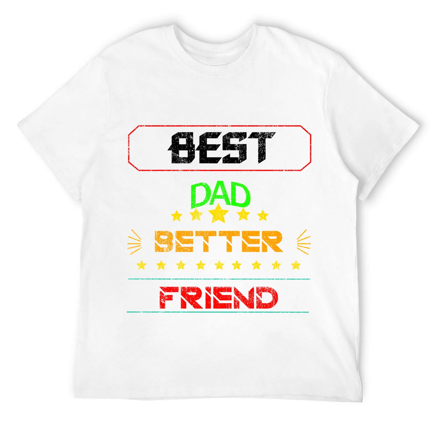 Best Dad Better Friend Soft Dad Humor Round Neck Mens Shirts White ...