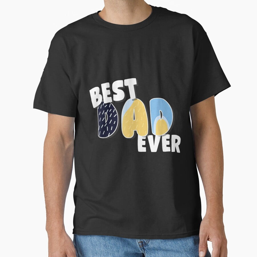 Best Dad Bluey-Dad Ever Funny Father'S Day Men Boy Kid | Gift Shirt ...