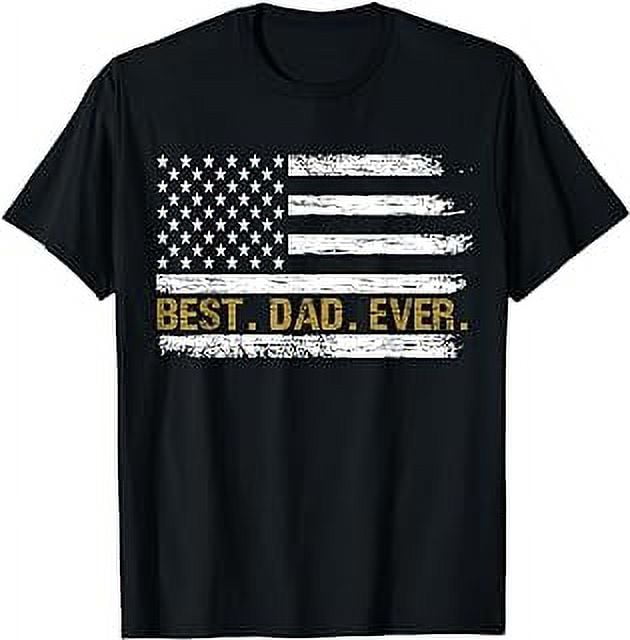 Best Dad Ever American Flag Best Daddy Best Dad Ever Flag T Shirt