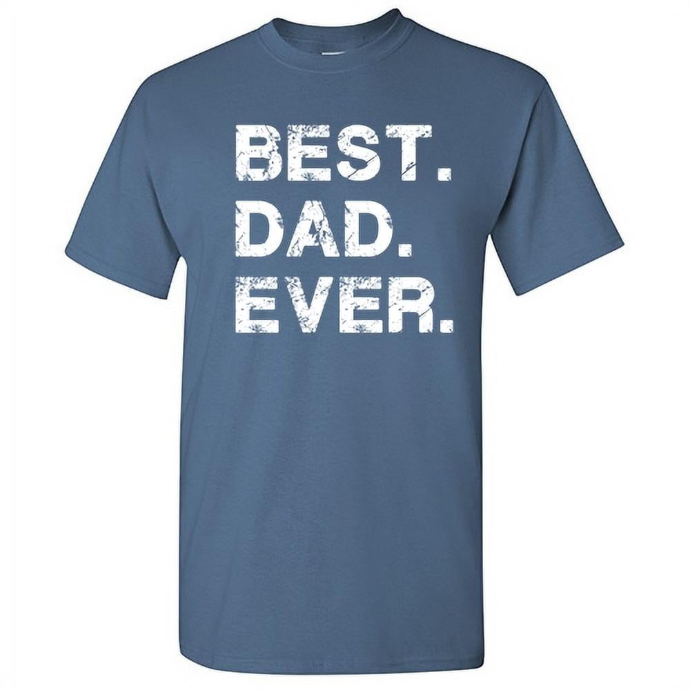 Best Dad Ever Family Tshirt Humor Novelty Sarcastic Graphic Tees Gift ...