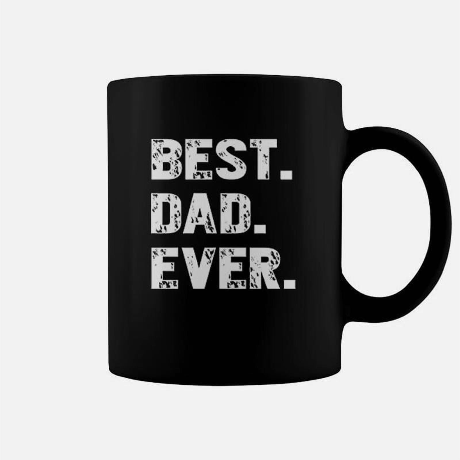 Best Dad Ever Funny Coffee Mug - Walmart.com