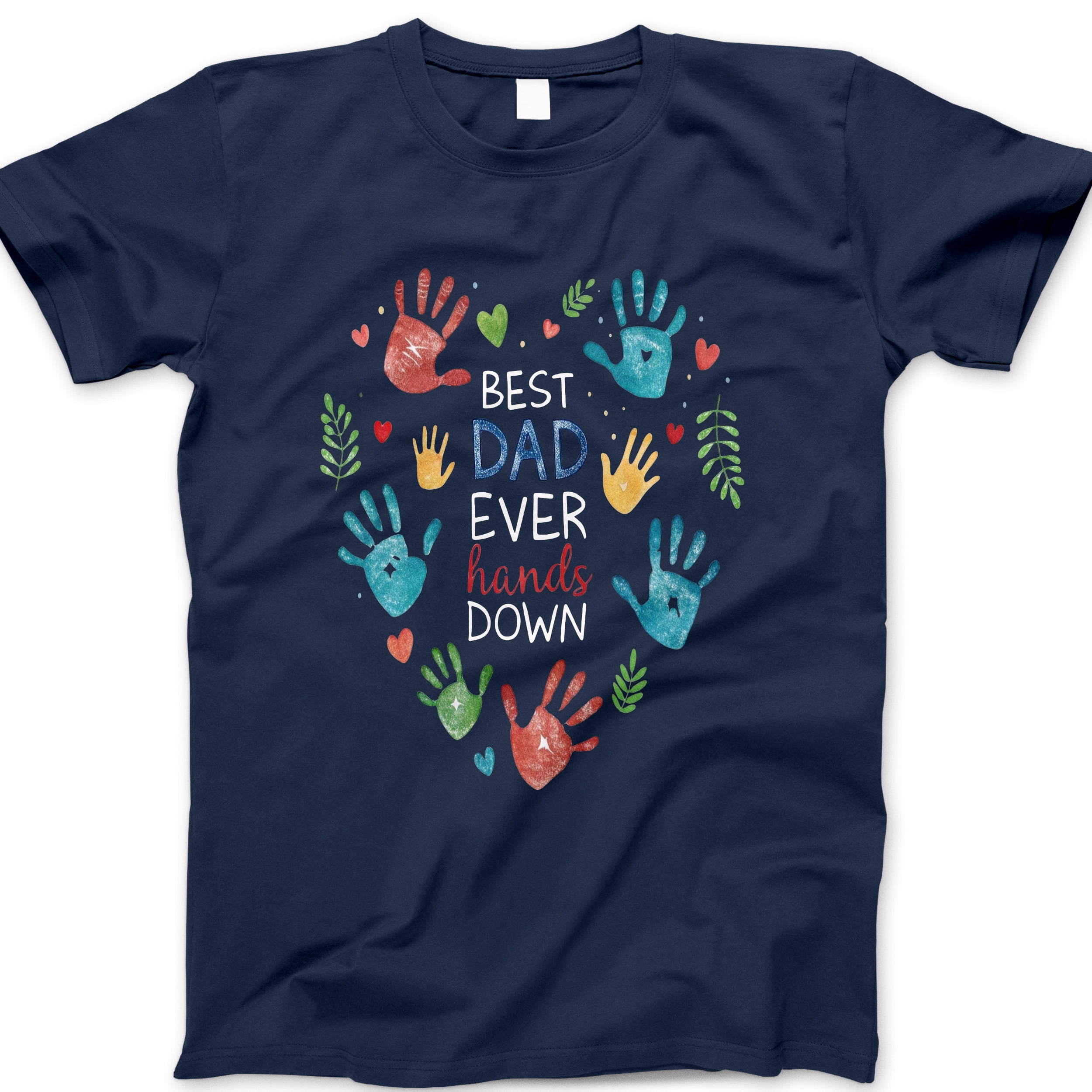 Best Dad Ever Hands Down T-Shirt – Colorful Handprint Father’s Day Tee ...