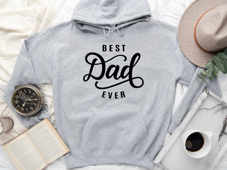 Best Dad Ever Hoodie, Father's Day Hoodie ,Dad Birthday Gift , Gift For ...