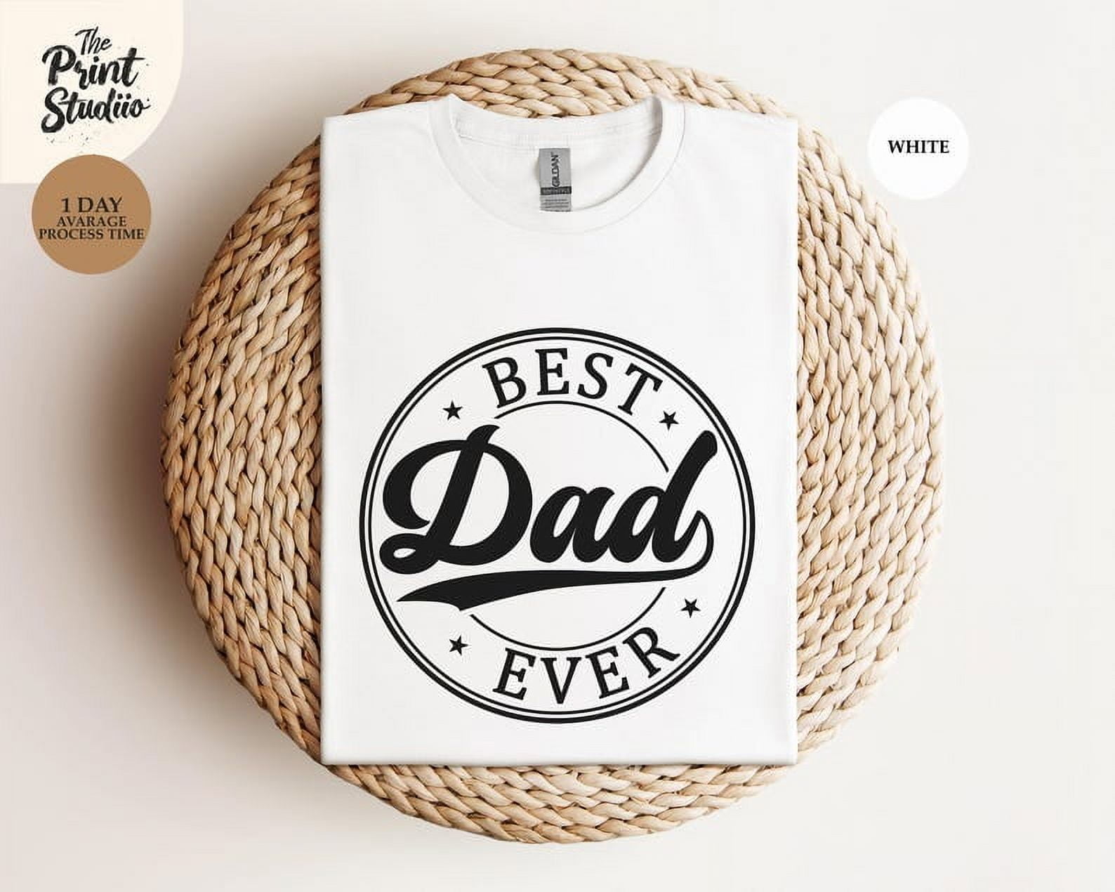 "Best Dad Ever" T-Shirt - Father's Day Gift - Soft Cotton Tee (Unisex ...