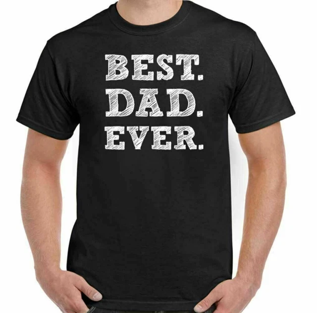 Best Dad Ever T-Shirt, Father's Day T-Shirt, Mens Womens Present Gift ...