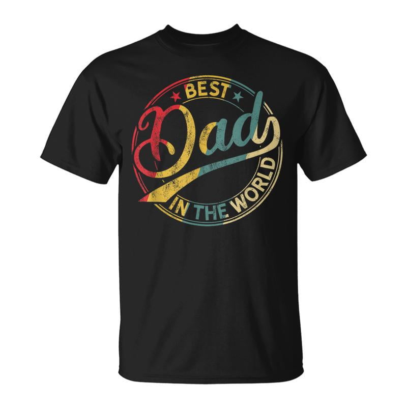 Best Dad In The World Fathers Day Dad TShirt - Walmart.com