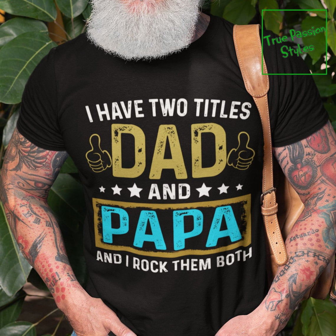 Best Dad and Papa T-shirt. Father's Day . I Have Two Titles Dad and ...