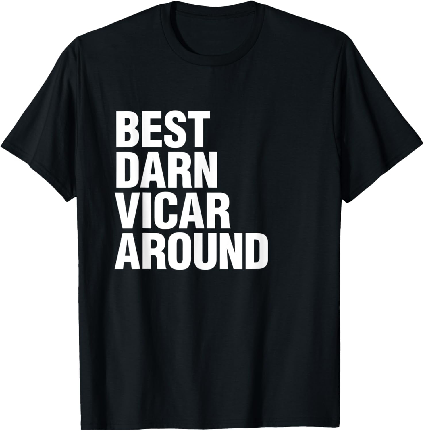 Best Darn Vicar Around, Funny Vicars Profession T-Shirt - Walmart.com