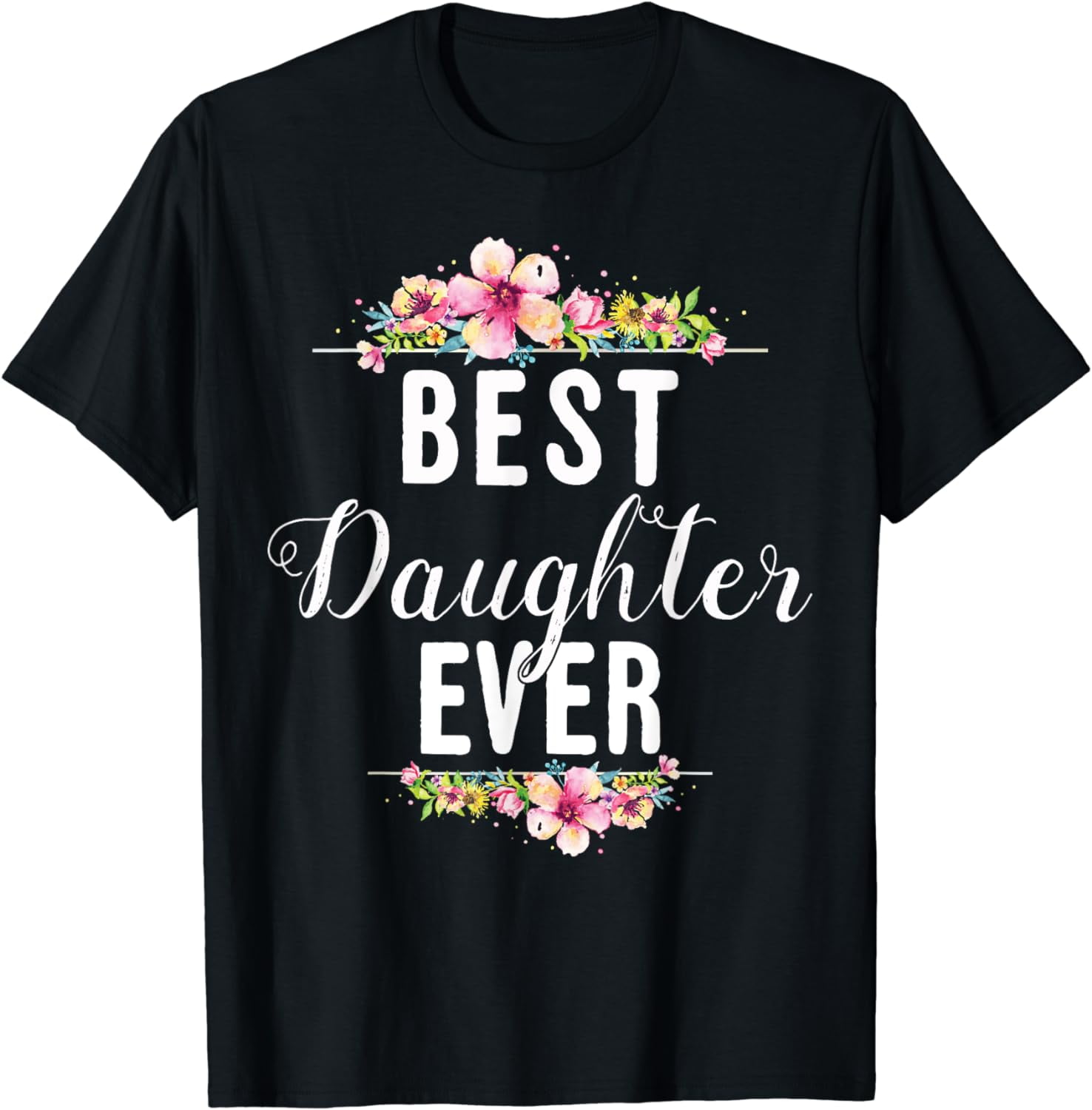 Best Daughter Ever Floral Design Gift For Daughters Cotton T-Shirt ...
