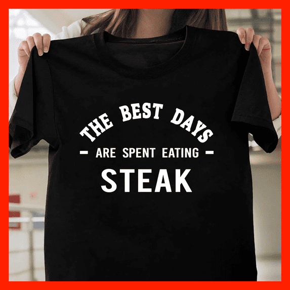 Best Days Steak Lover Funny Foodie T-Shirt, Casual Graphic Tee for ...