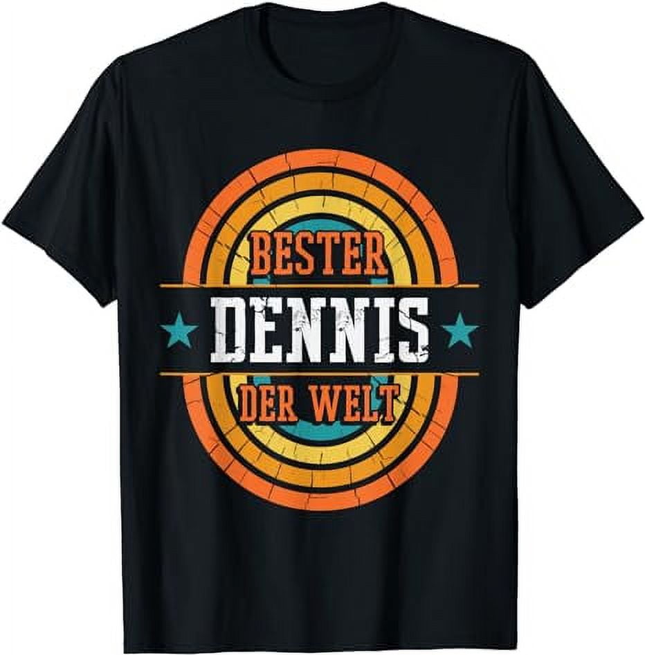 Best Dennis in the world - Funny Dennis Name T-Shirt - Walmart.com