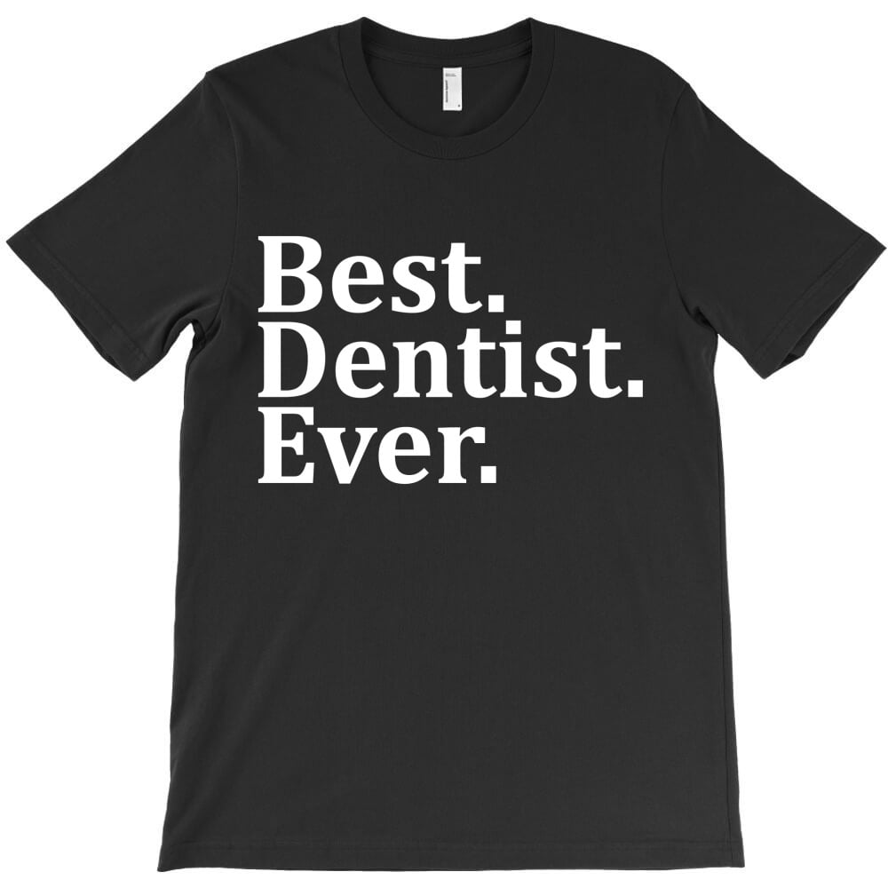 Best Dentist Ever, Funny Professional Humor Graphic Design G14227 ...