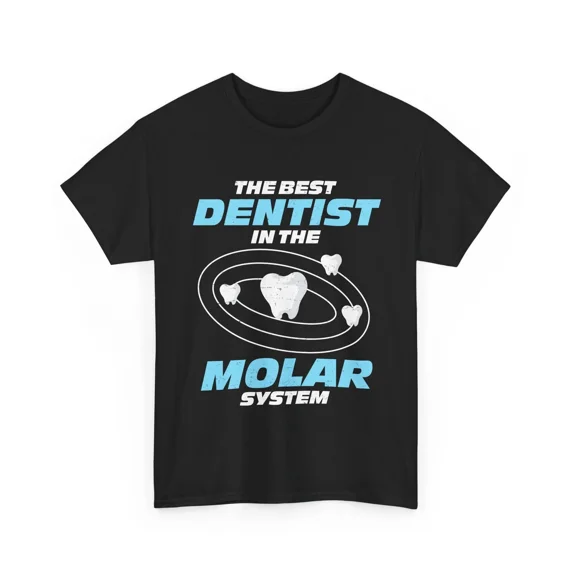 Best Dentist In The Molar System Funny Dental Humor Gift Unisex T-Shirt ...