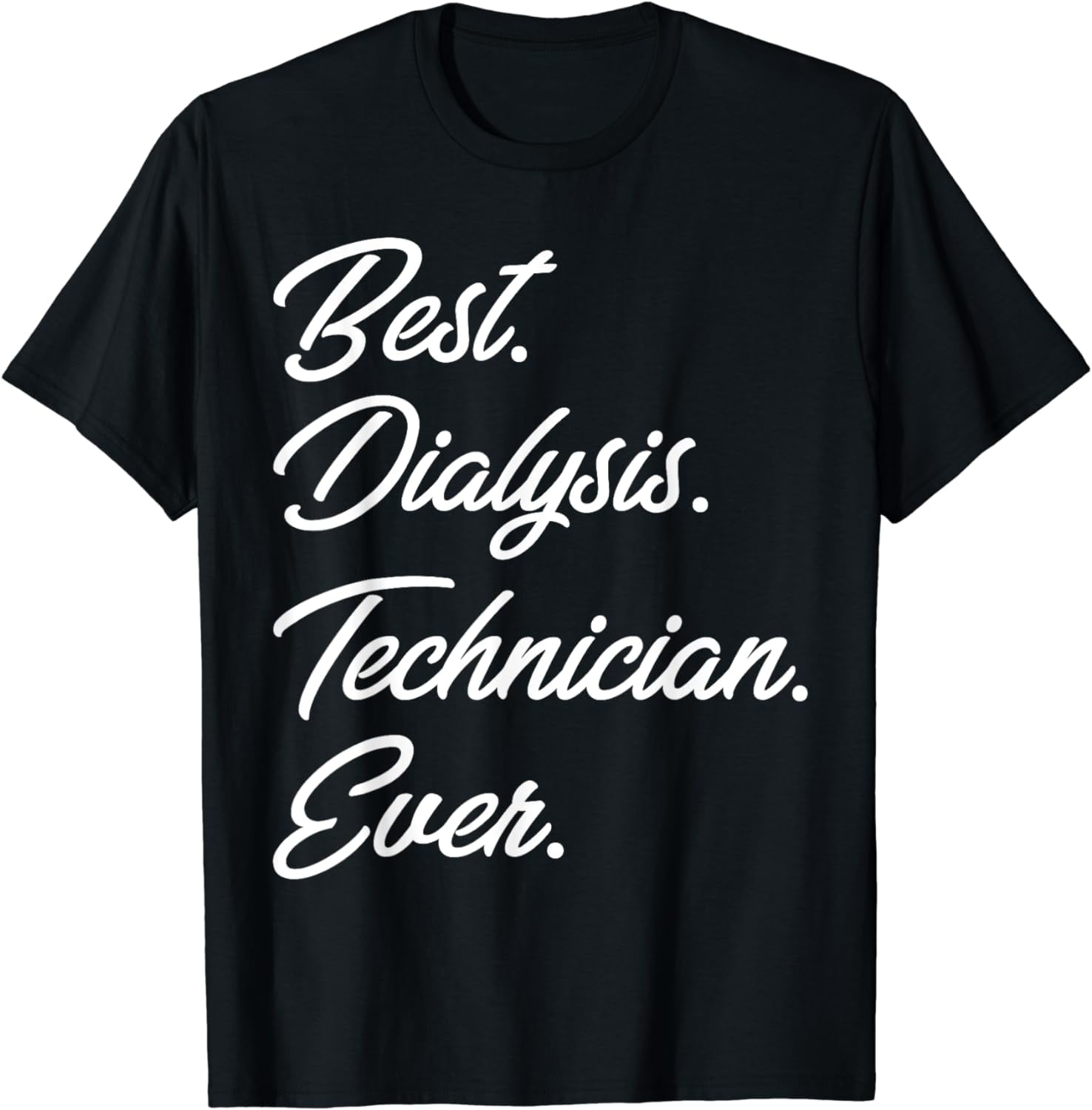 Best Dialysis Technician Ever - Nephrology Hemodialysis Tech T-Shirt ...