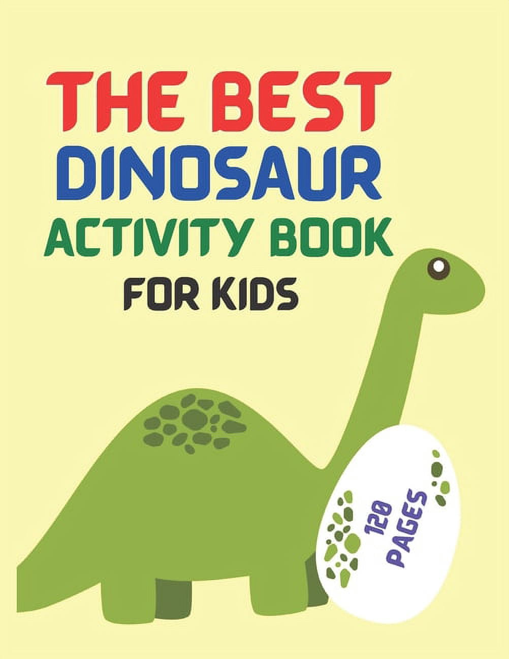 Best Dinosaur Activity Book For Kids : The Best Dinosaur Activity Book ...
