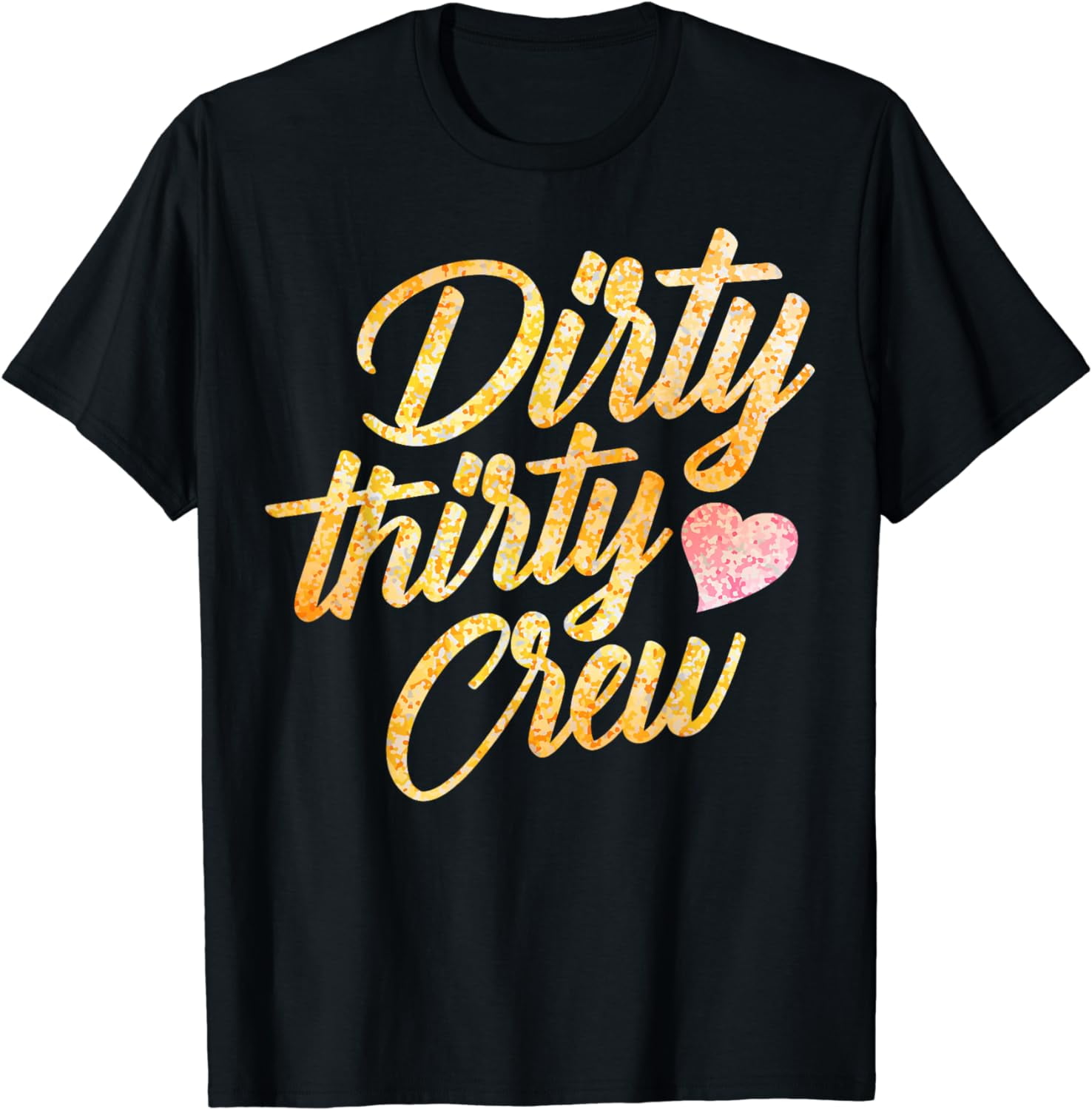 Best Dirty Thirty Crew Gift Cute Matching 30th Birthday Team T-Shirt ...