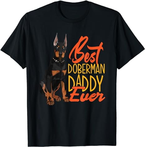 Best Doberman Daddy Ever Dobermans Dad T-Shirt - Walmart.com
