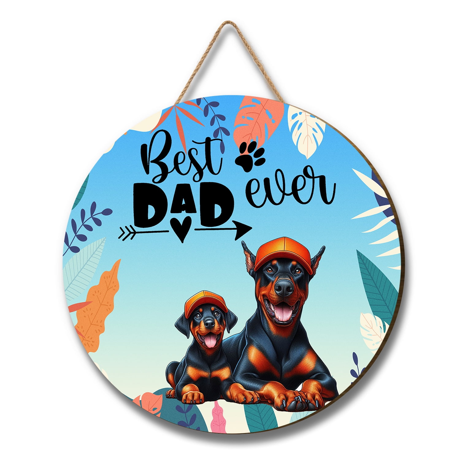 Best Doberman Pinscher Dad Ever Happy Father's Day Round Wood Sign ...