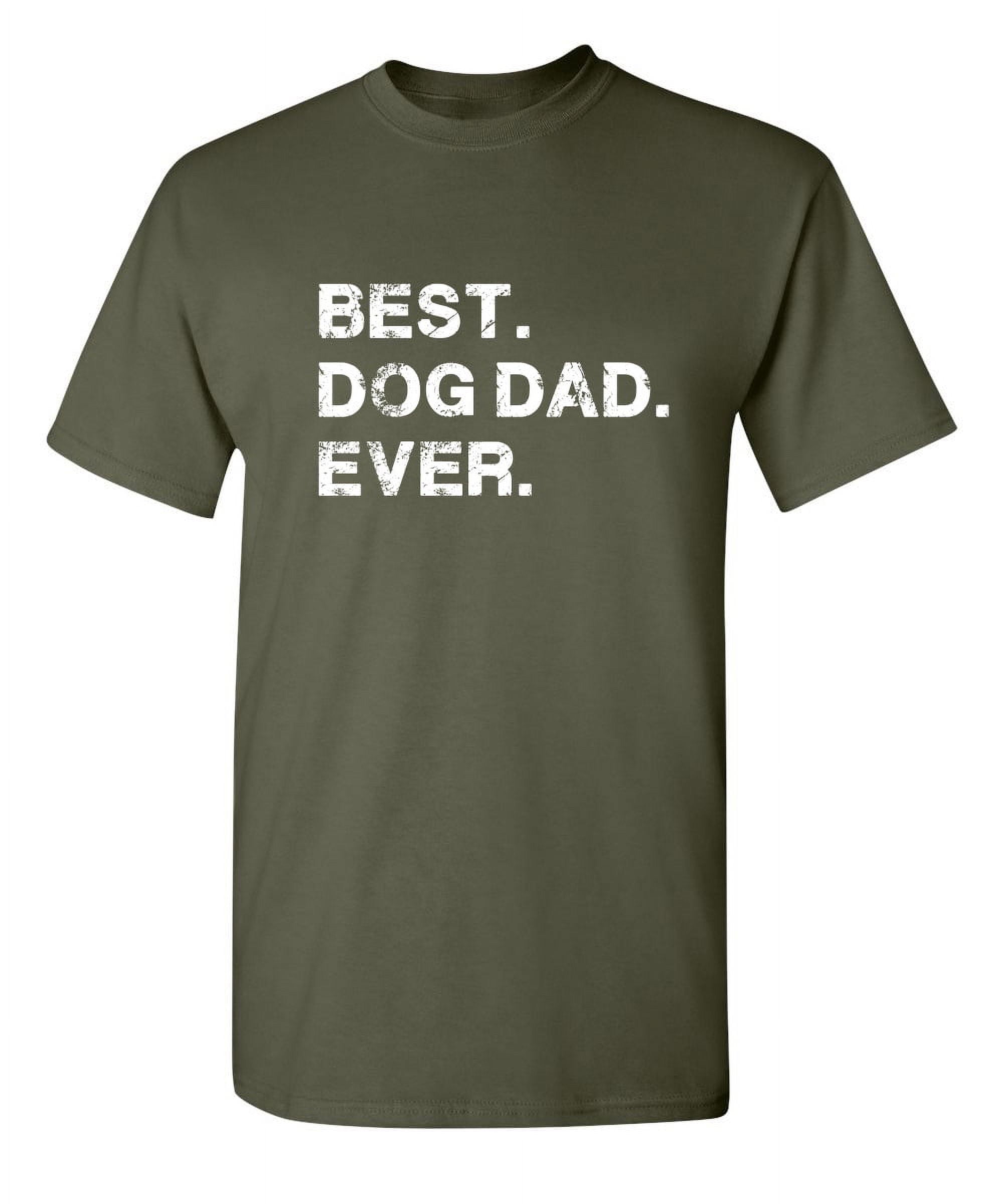 Best Dog Dad Ever Witty Tshirts Holiday Gifts Idea For Fathers Day ...