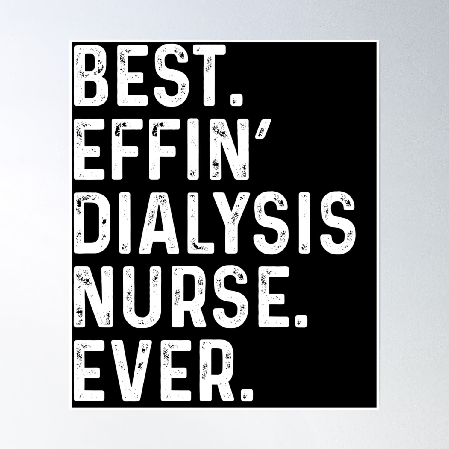 Best Effin Dialysis Nurse Ever Poster Wall Art, Modern Wall Decor ...