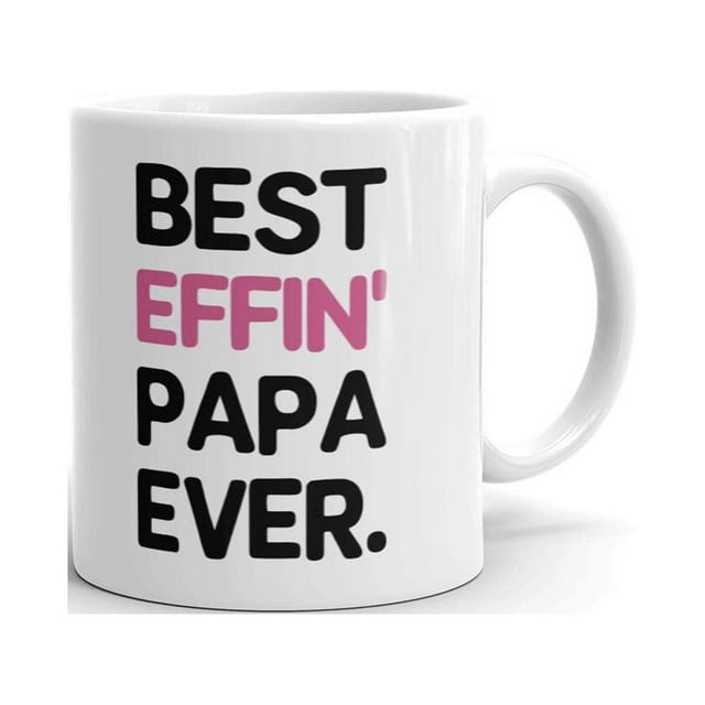 Best Effin Papa Ever Funny Grandpa Coffee Tea Ceramic Mug Office Work