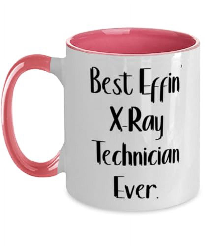 Best Effin' X-Ray Technician. X-ray technician Two Tone 11oz Mug, Joke ...