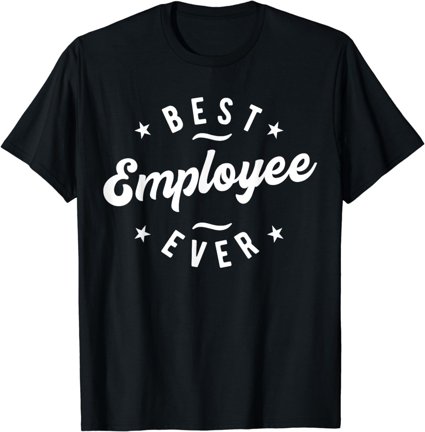 Best Employee Ever - Employee of the Month black T-Shirt - Walmart.com