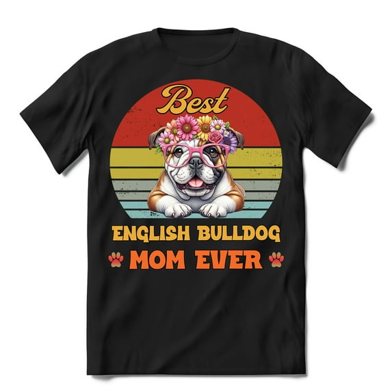 Best English Bulldog Mom Ever Happy Mother's Day Shirt T-shirt Unisex ...