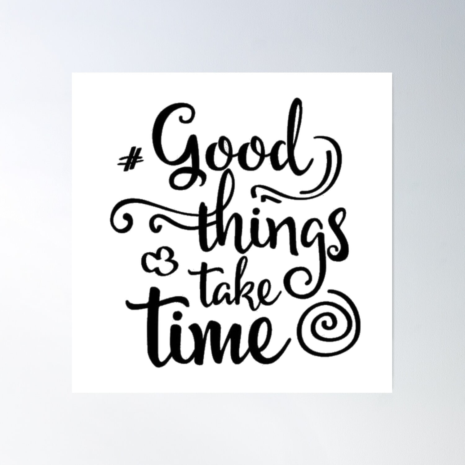 Best Entrepreneur Quotes - Good Things Take Time Poster Wall Art ...