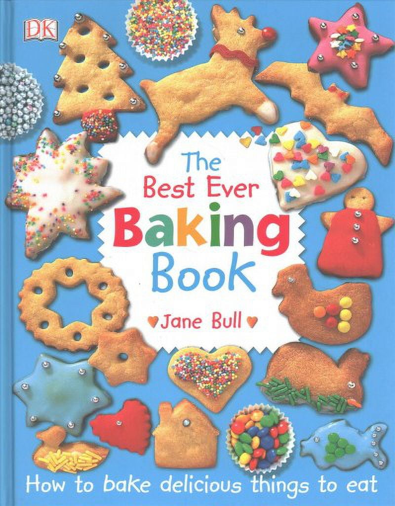Best Ever Baking Book : How to Bake Delicious Things to Eat - Walmart.com