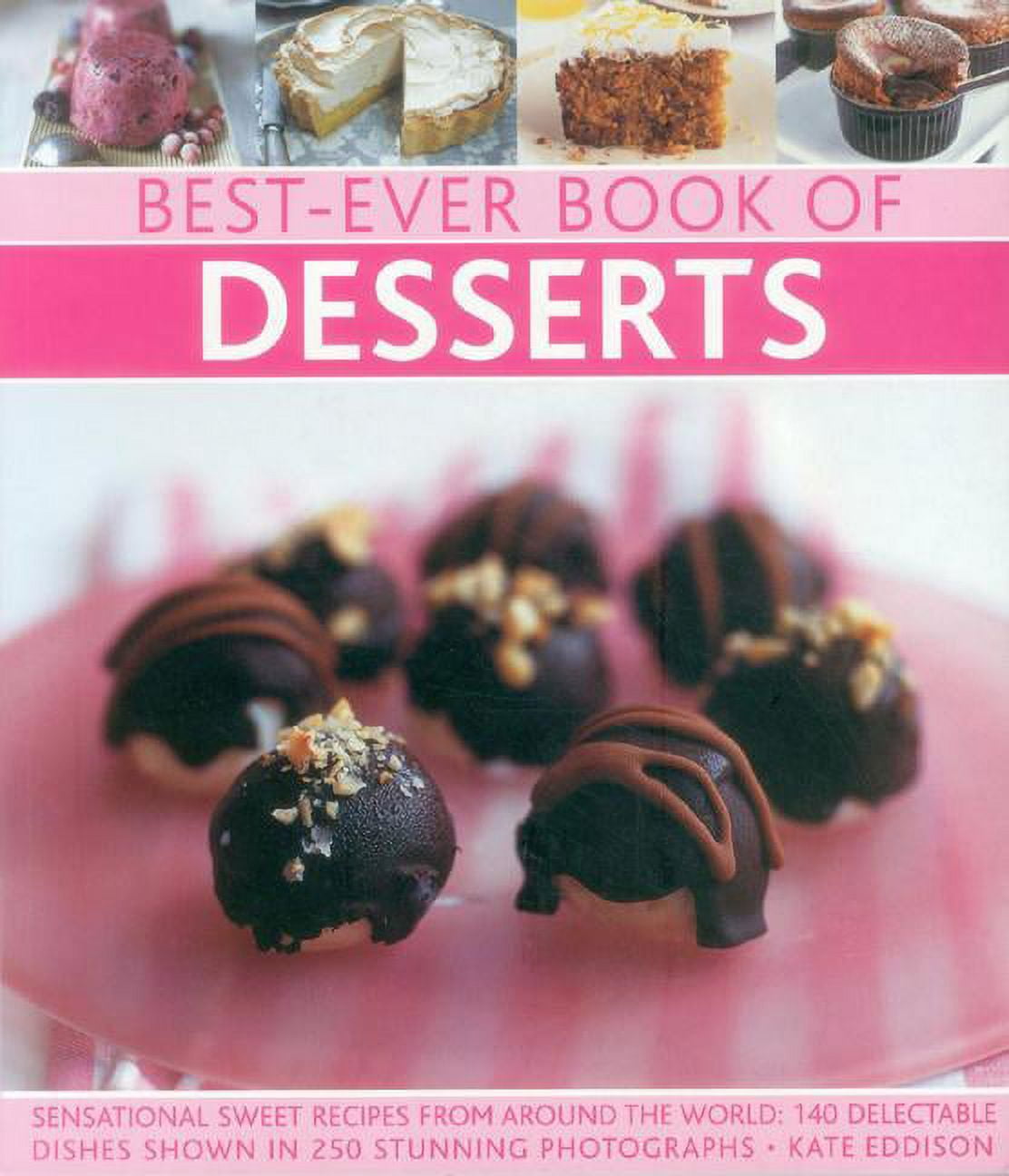 Best-Ever Book of Desserts : Sensational Sweet Recipes From Around The ...