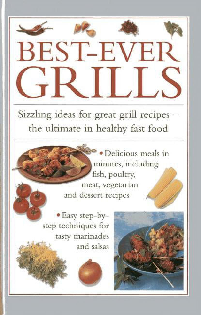 Best-Ever Grills : Sizzling Ideas for Great Grill Recipes - The ...