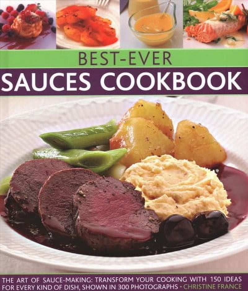 Best-Ever Sauces Cookbook : The Art Of Sauce Making: Transform Your ...