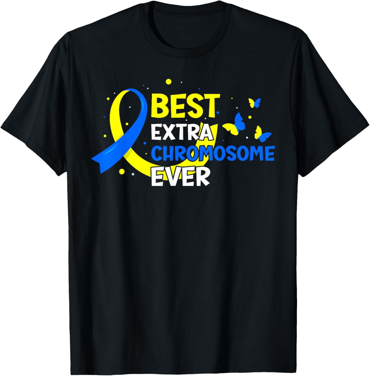 Best Extra Chromosome Ever World Down Syndrome Awareness Day T-Shirt ...
