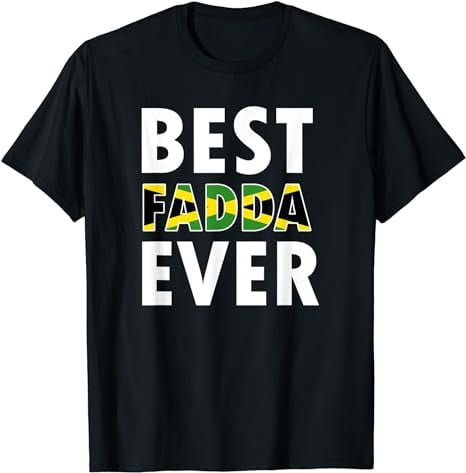 Best Fadda Ever, Funny Jamaican Dad Father's Day souvenir T-Shirt ...
