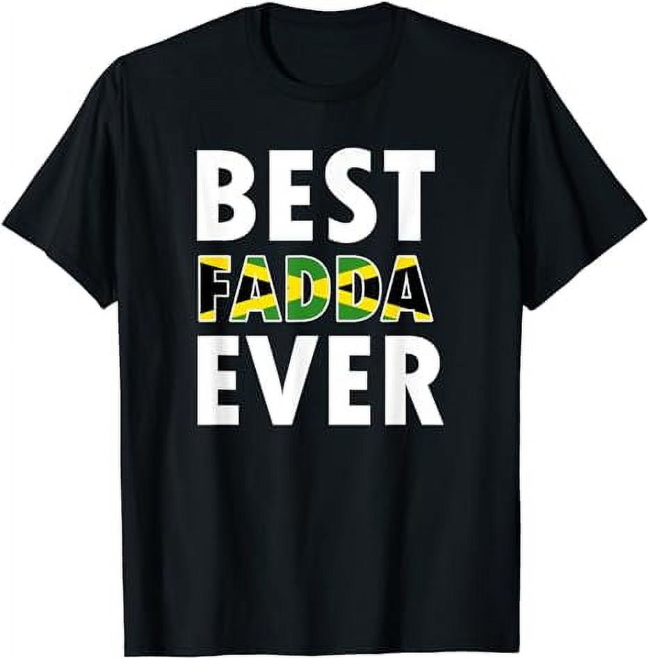 Best Fadda Ever, Funny Jamaican Dad Father's Day souvenir T-Shirt ...