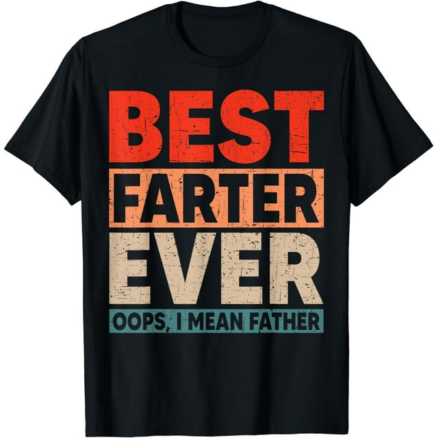 Best Farter Ever Oops I Mean Father Fart Retro Fathers Day 2024 T
