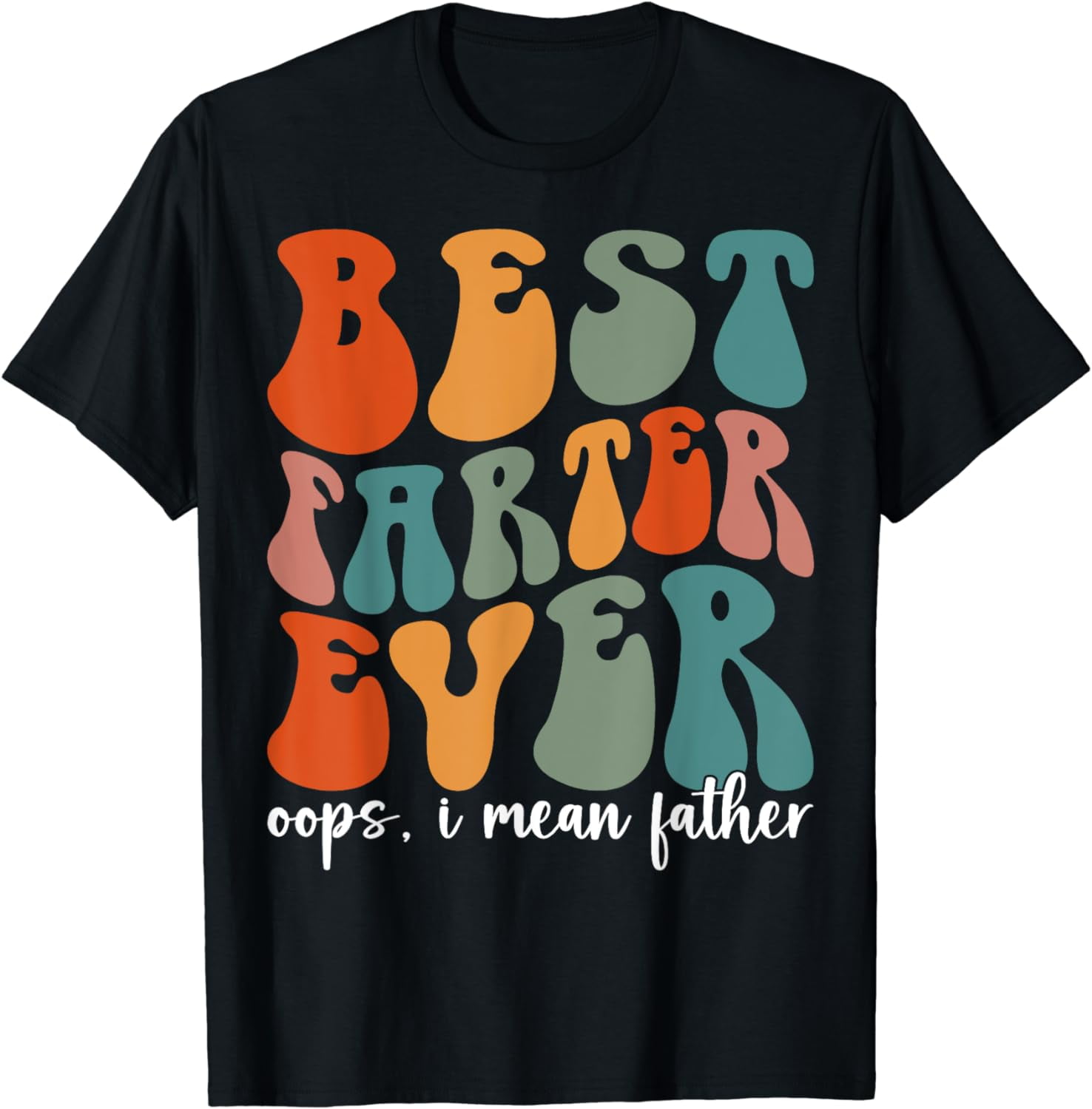 Best Farter Ever Oops I Mean Father Fart Retro Father's Day Cotton T ...