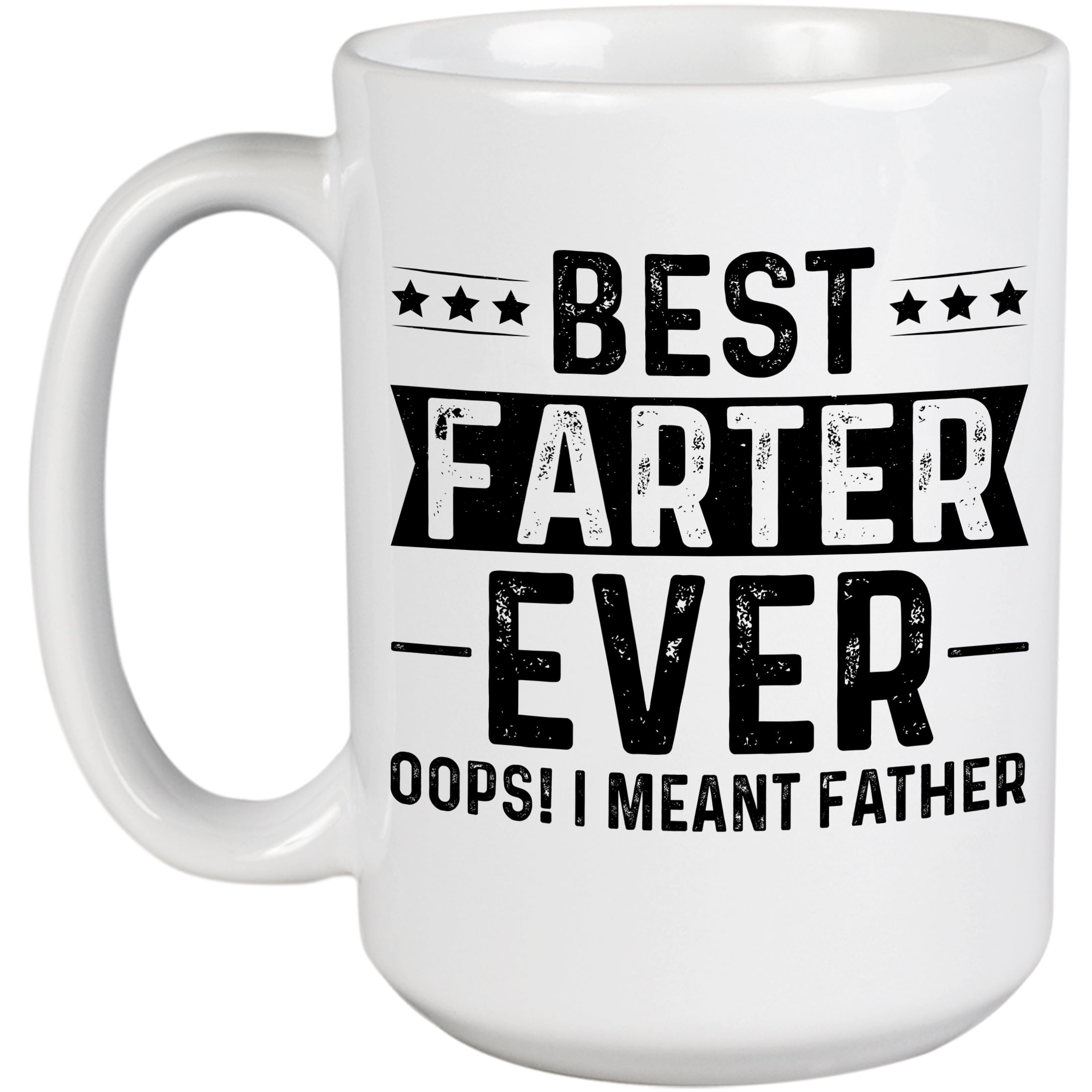 Best Farter Ever, Oops, I Meant Father, Farting Father's Day, White ...