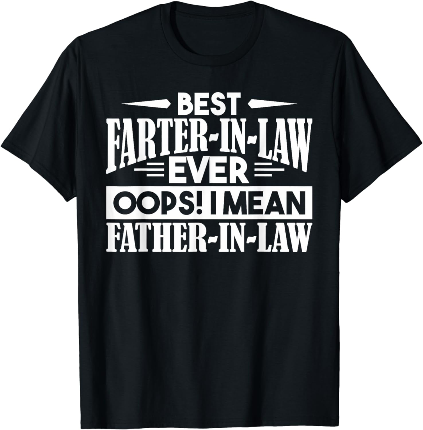 Best Farter-In-Law Ever Oops! I Mean Father-In-Law Dad T-Shirt ...