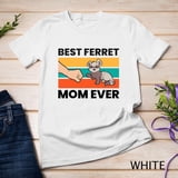 Best Ferret Mom Ever Ferret Owner Mama Pet Ferrets Unisex T-shirt ...
