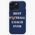 Best Football Coach Ever Football Art iPhone Tough Case for iPhone 11 ...