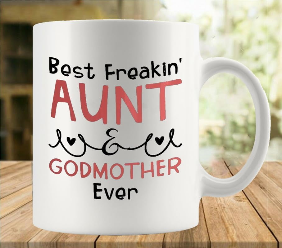 Best Freakin Aunt Godmother Ever 11 Ounces Funny White Mug - Cute ...